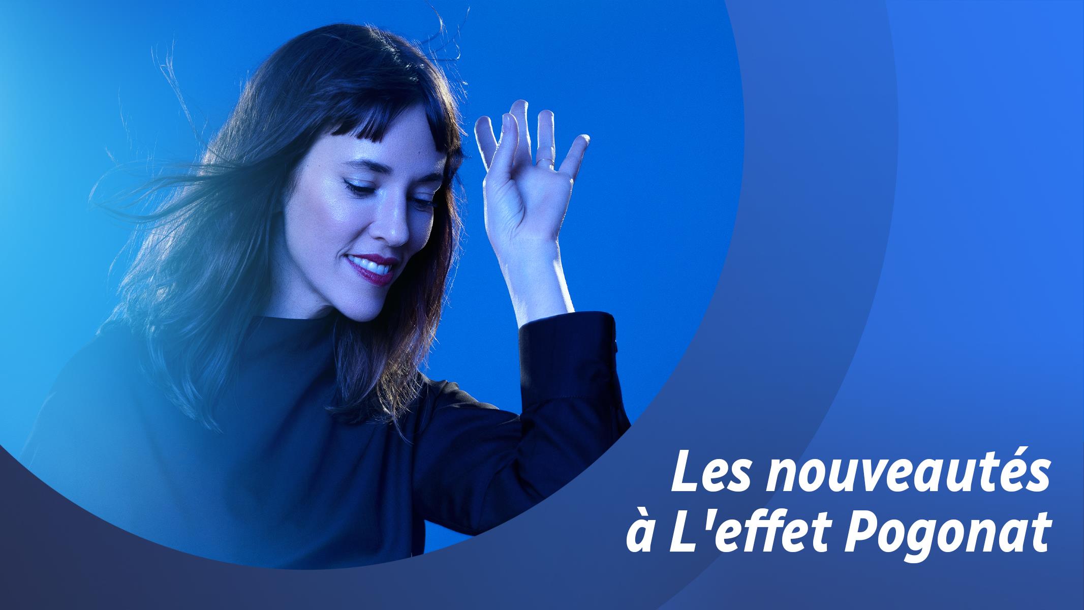 Les nouveautés à L'effet Pogonat